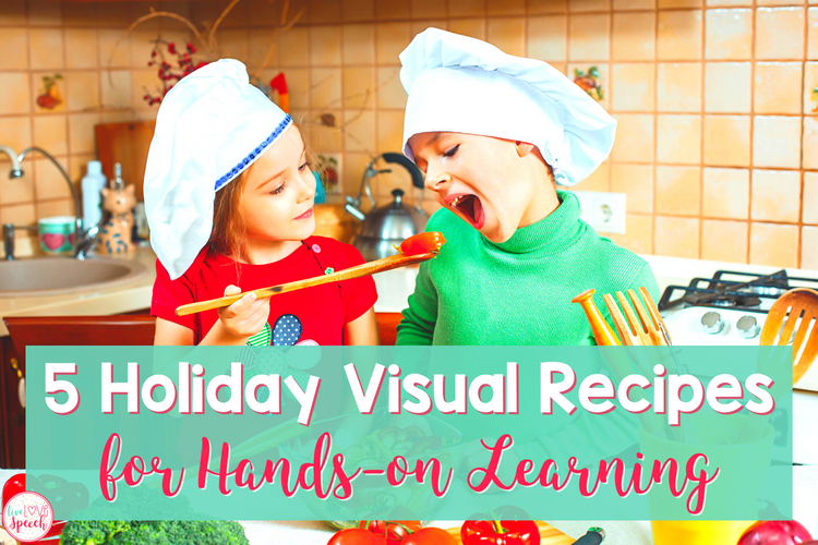 5 Holiday Visual Recipes for Hands-On Learning – Live Love Speech