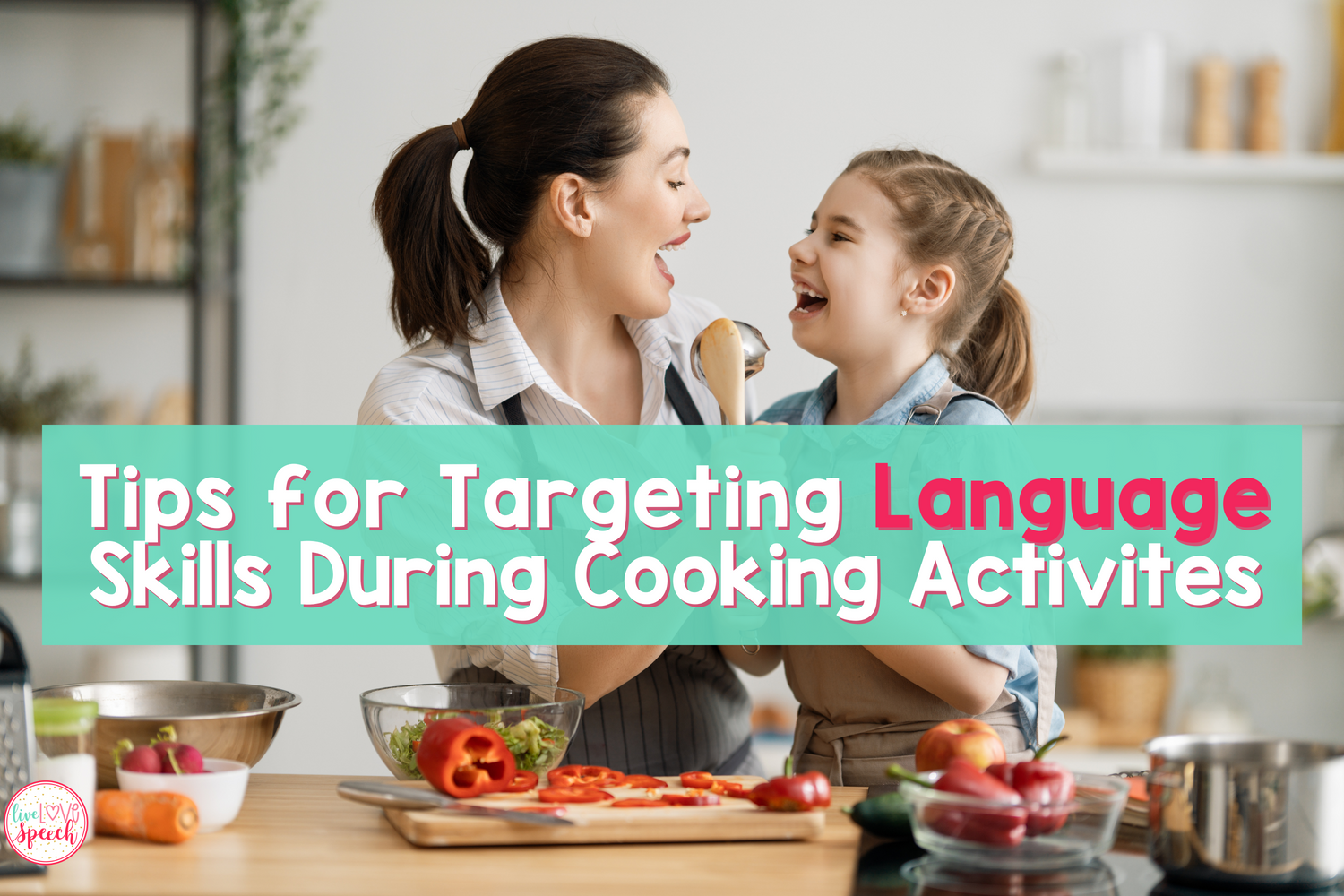 Tips for Targeting Language Skills During Cooking Activities – Live ...