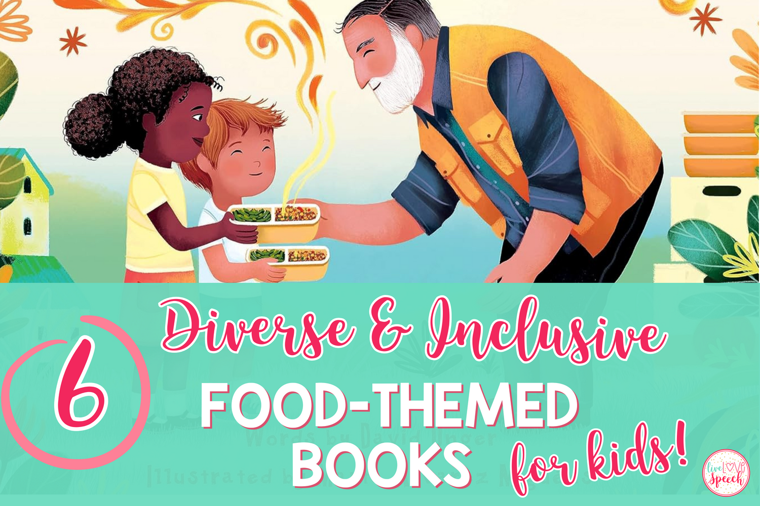 6 Diverse & Inclusive Food Themed Books for Kids! – Live Love Speech