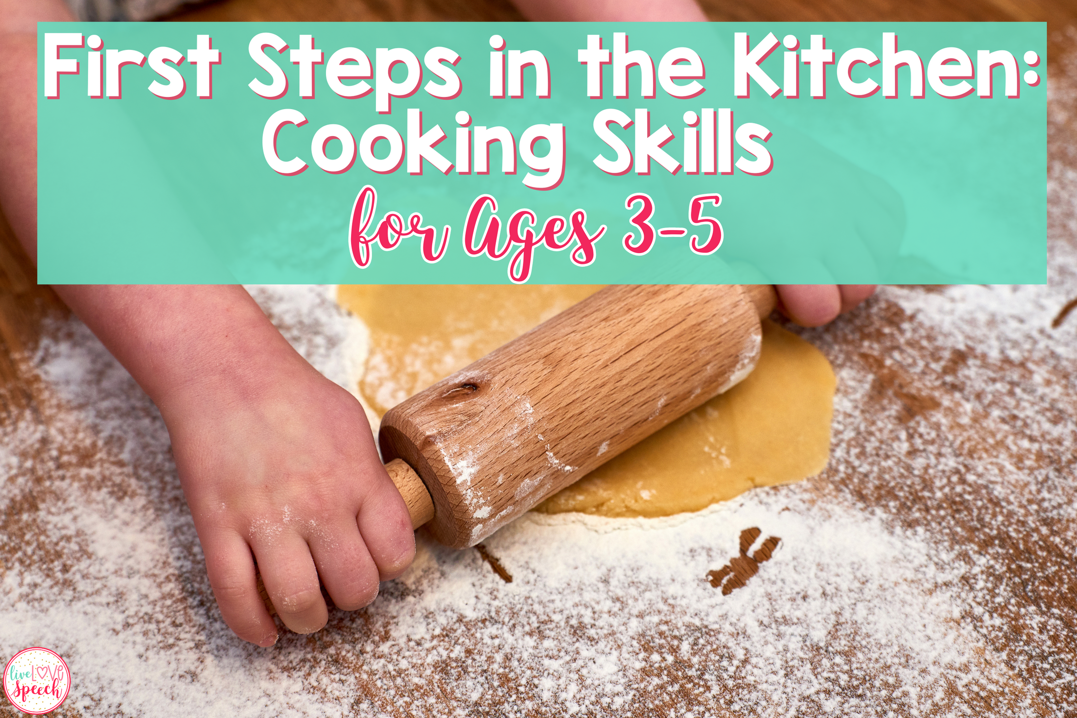 First Steps in the Kitchen: Cooking Skills for Ages 3-5 – Live Love Speech