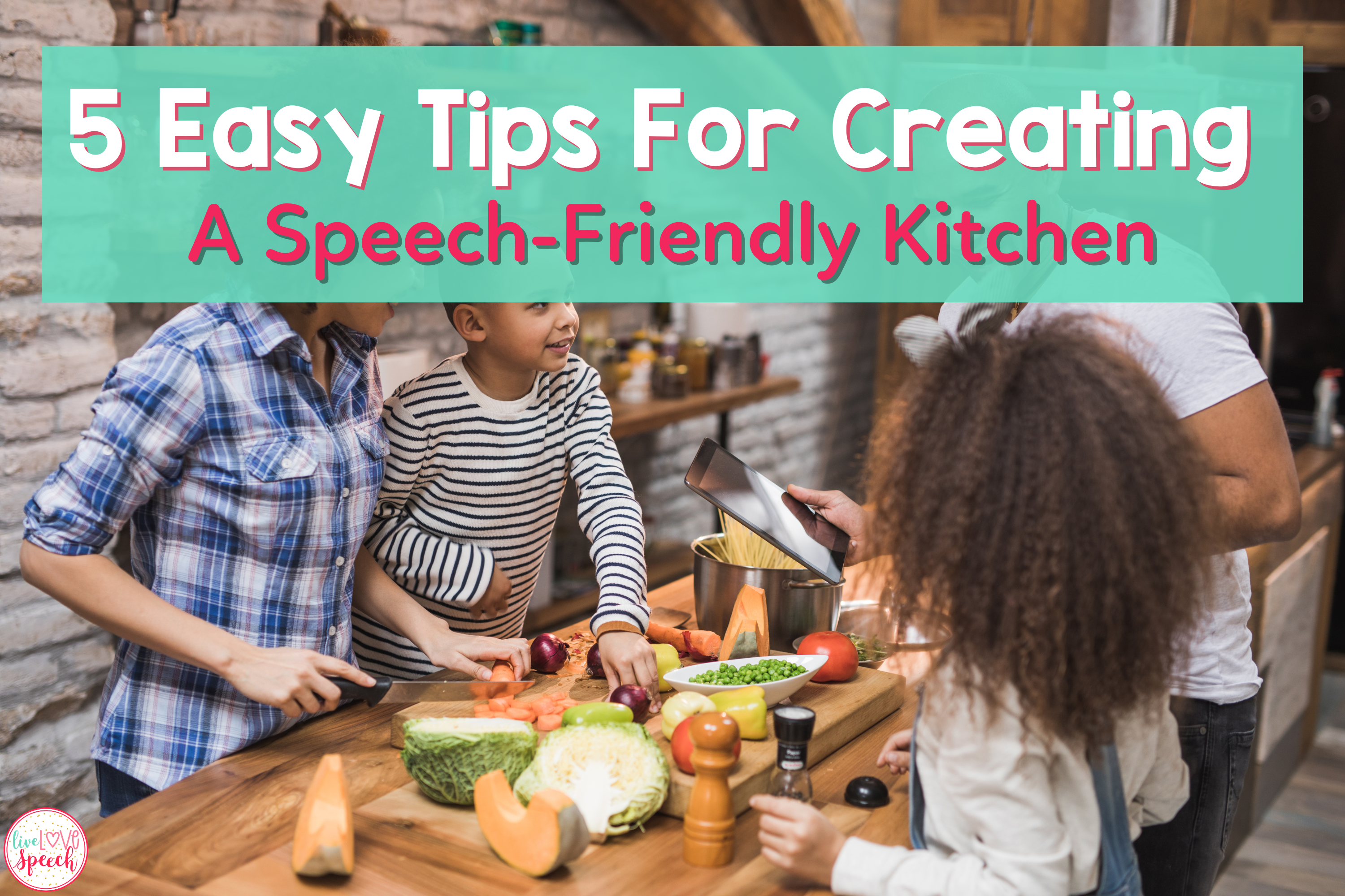 5 Easy Tips for Creating a Speech-Friendly Kitchen – Live Love Speech