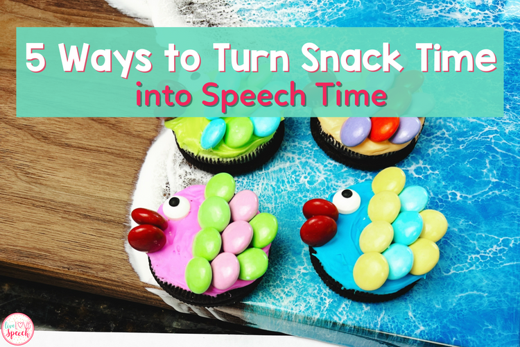 5 Ways to Turn Snack Time into Speech Time – Live Love Speech
