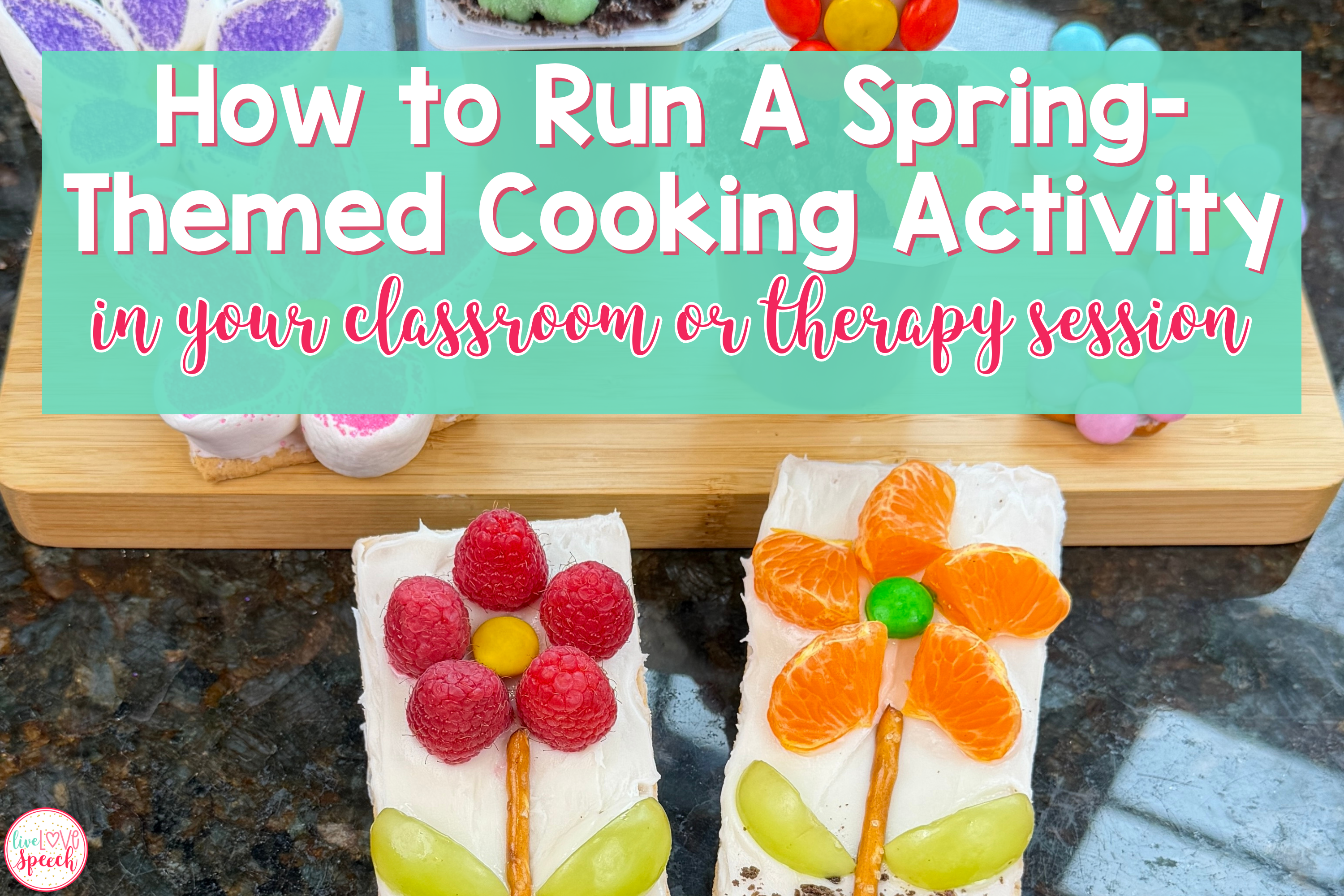 How to Run a Spring-Themed Cooking Activity in Your Classroom or Thera ...