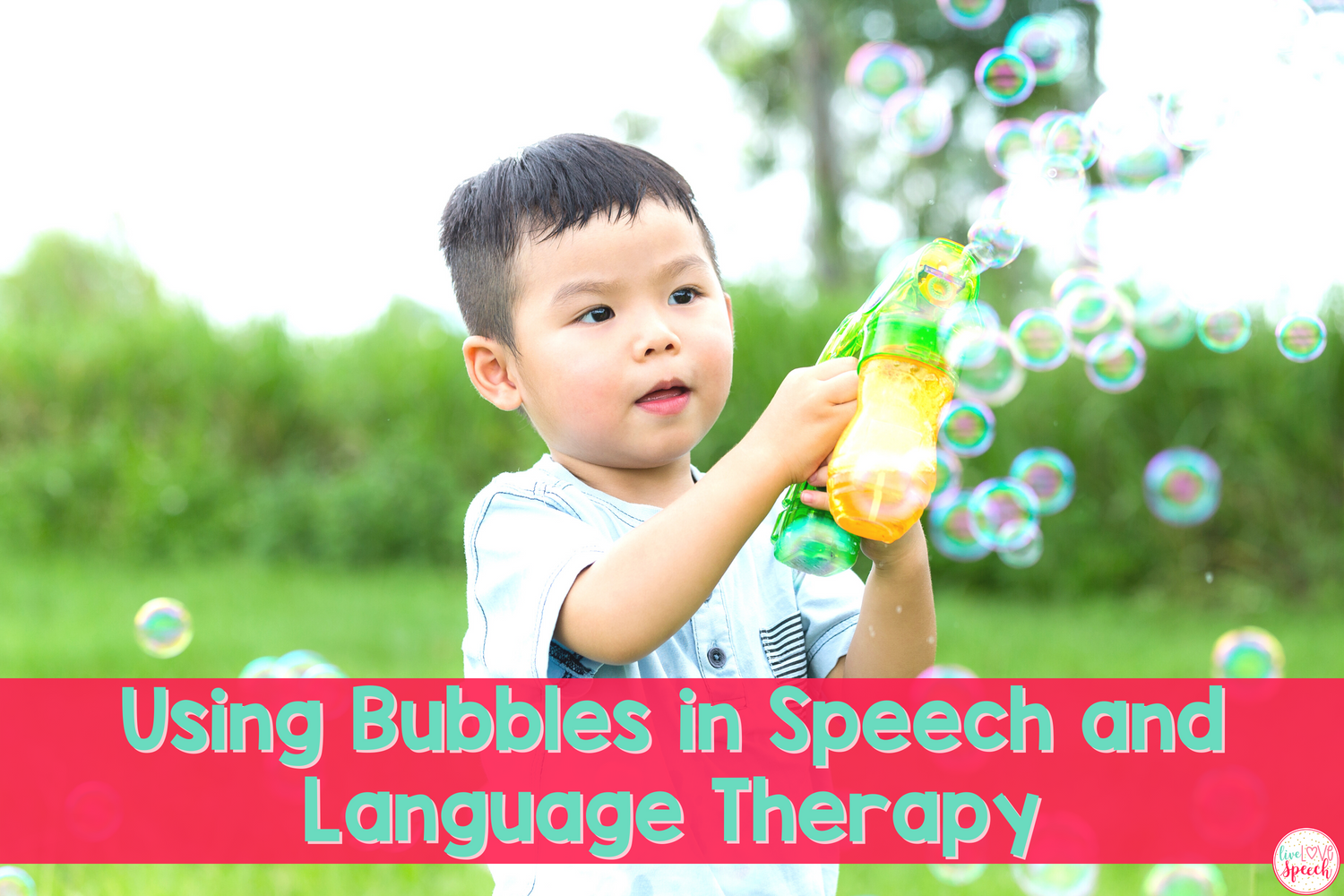 USING BUBBLES IN SPEECH/LANGUAGE THERAPY – Live Love Speech